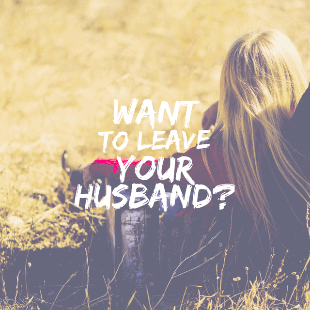 I Want To Leave My Husband